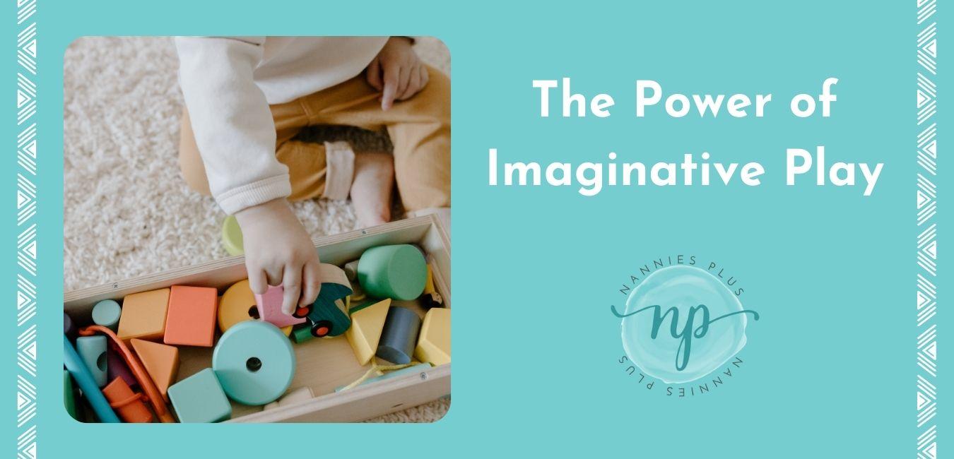 The Power of Imaginative Play | Nannies Plus