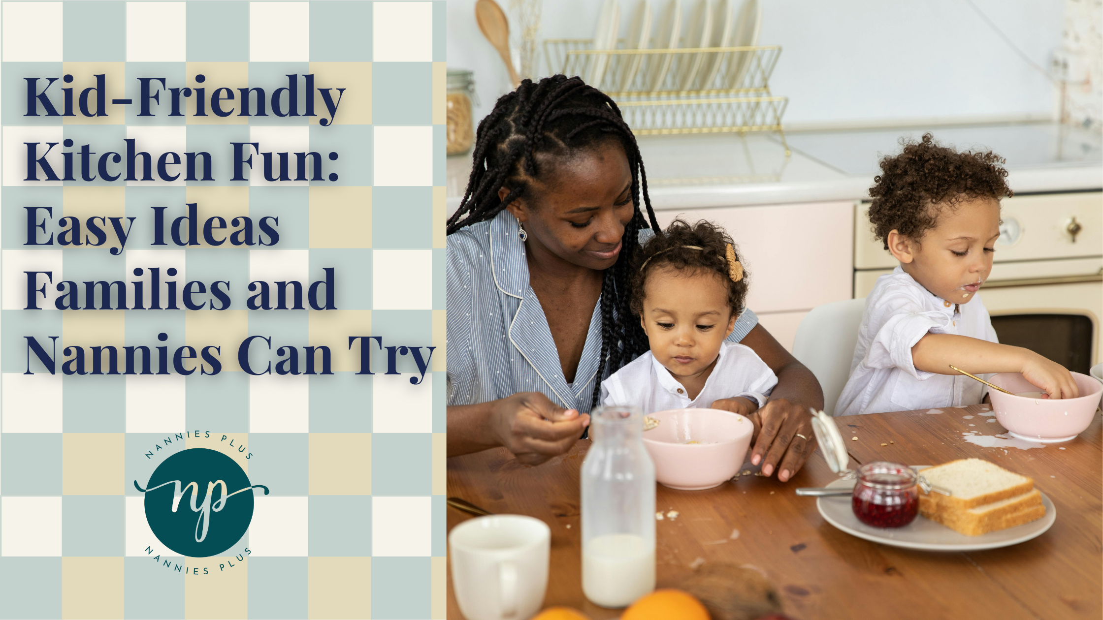 Kid-Friendly Kitchen Fun: Easy Ideas Families and Nannies Can Try ...